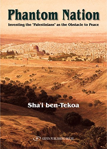 Phantom Nation: Inventing the Palestinians as the Obstacle to Peace by ...