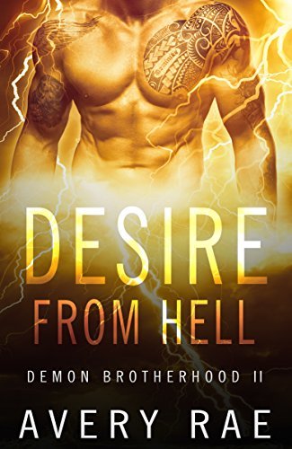 Desire From Hell (Demon Brotherhood #2) by Avery Rae | Goodreads