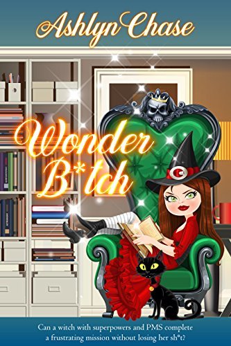 Wonder B*tch by Ashlyn Chase | Goodreads