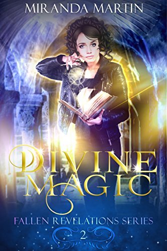 Divine Magic (Fallen Revelations, #2) by Miranda Martin | Goodreads