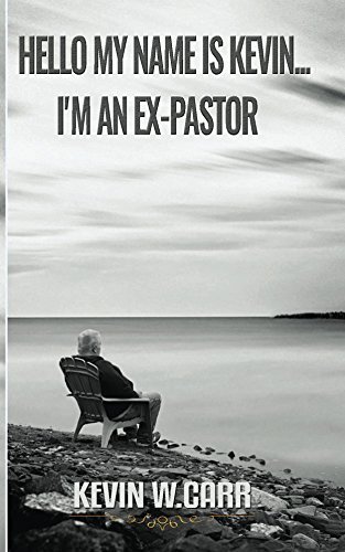 Hello My Name is Kevin: I'm An Ex-Pastor by Kevin Carr | Goodreads