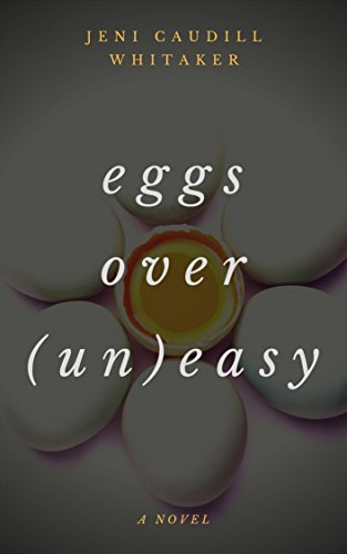 Eggs Over (Un)Easy by Jeni Caudill Whitaker | Goodreads