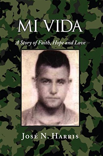 Mi Vida: A Story of Faith, Hope and Love by José N. Harris | Goodreads