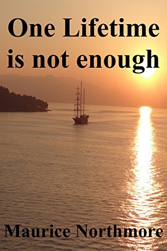 One Lifetime is not enough by Maurice Northmore | Goodreads