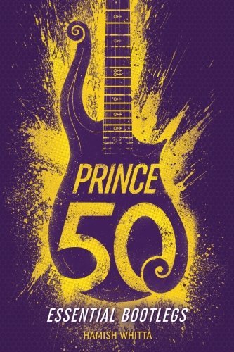 Prince: 50 Essential Bootlegs by Hamish Whitta | Goodreads