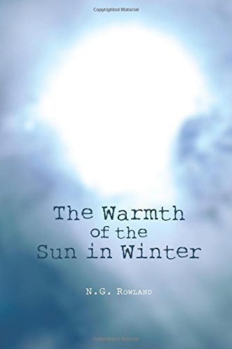 The Warmth of the Sun in Winter by N.G. Rowland | Goodreads