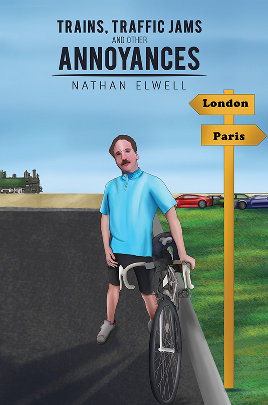 Trains, Traffic Jams and Other Annoyances by Nathan Elwell | Goodreads