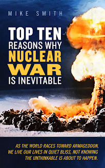 Top Ten Reasons Nuclear War is Inevitable by Mike Smith | Goodreads