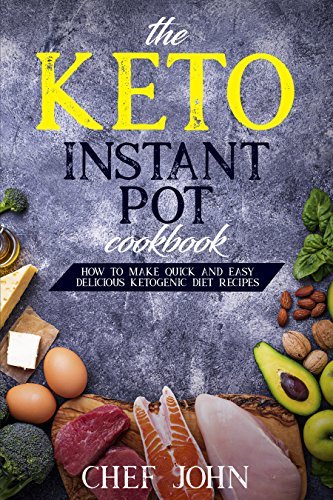 Keto instant pot cookbook: How to make Quick and Easy Delicious ...