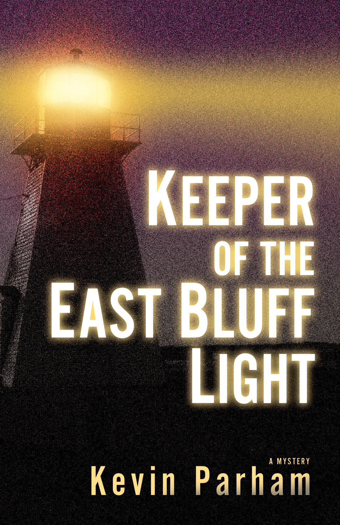 Keeper of the East Bluff Light by Kevin Parham | Goodreads