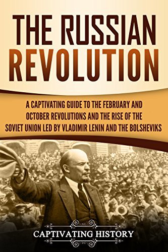 The Russian Revolution: A Captivating Guide to the February and October ...