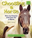 Choosing a Horse: How to Choose and Care for a Horse by Laura S ...