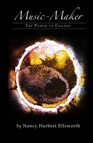 Music-Maker: The Power to Change by Nancy Harbert Ellsworth | Goodreads