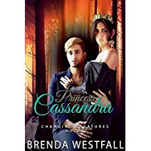 Princess Cassandra (Changing Creatures #2) by Brenda Westfall | Goodreads