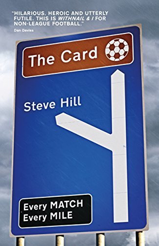 The Card: Every Match, Every Mile by Steve Hill | Goodreads