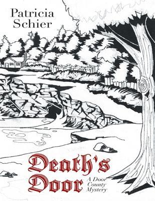 Death's Door: A Door County Mystery by Patricia Schier | Goodreads