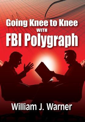 Going Knee to Knee with FBI Polygraph by William J Warner | Goodreads