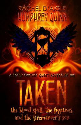 Taken (The Blood Spell, The Fugitives, and The Firemancer's Son) by ...