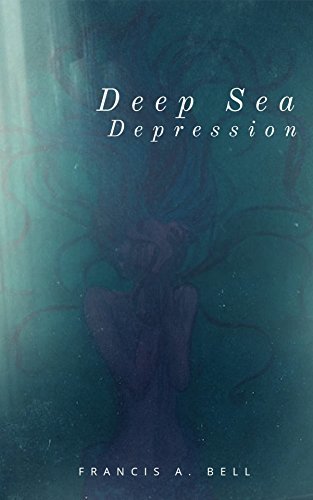 Deep Sea Depression by Francis A. Bell | Goodreads