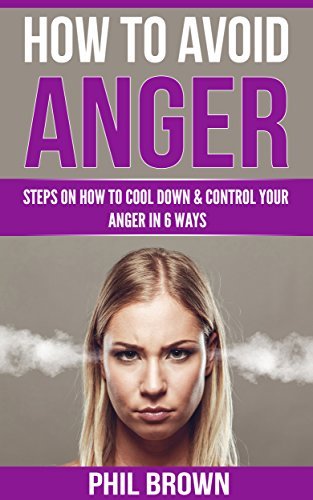 How to Avoid Anger: Steps On How To Cool down & Control Your Anger In 6 ...