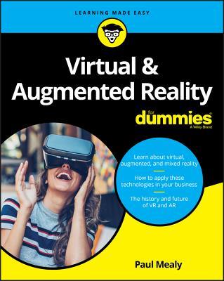 Virtual & Augmented Reality For Dummies (For Dummies by Paul Mealy ...