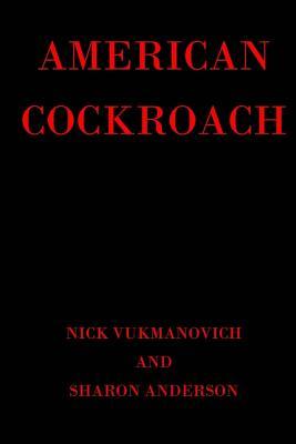 American Cockroach by Nick Vukmanovich | Goodreads