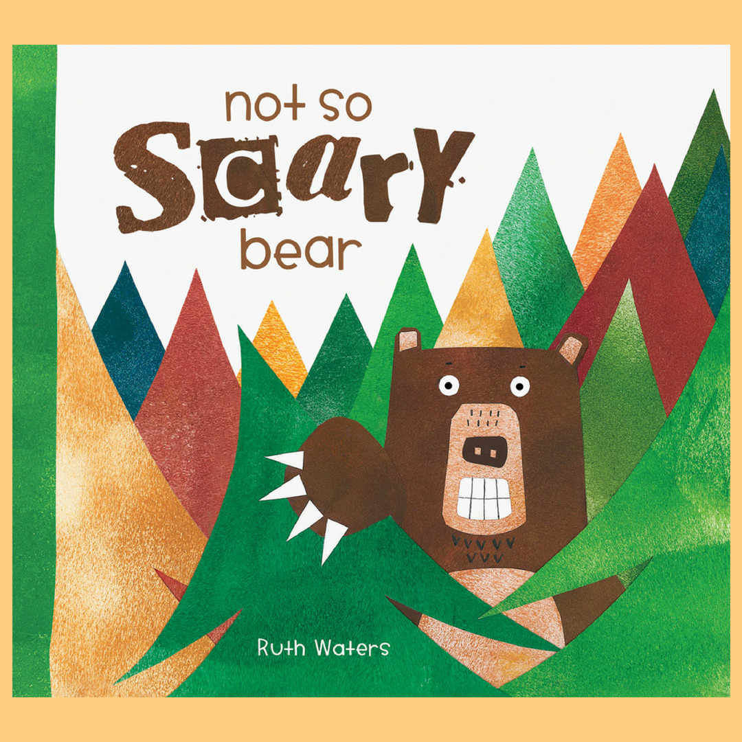 Not So Scary Bear by Ruth Waters | Goodreads