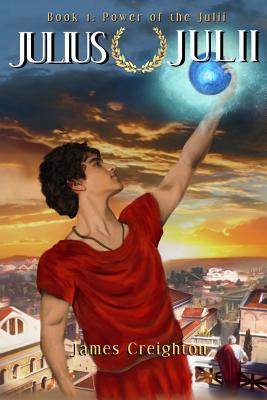 Julius Julii: Power of the Julii by James Creighton | Goodreads