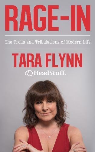 Rage-in: The Trolls and Tribulations of Modern Life by Tara Flynn | Goodreads
