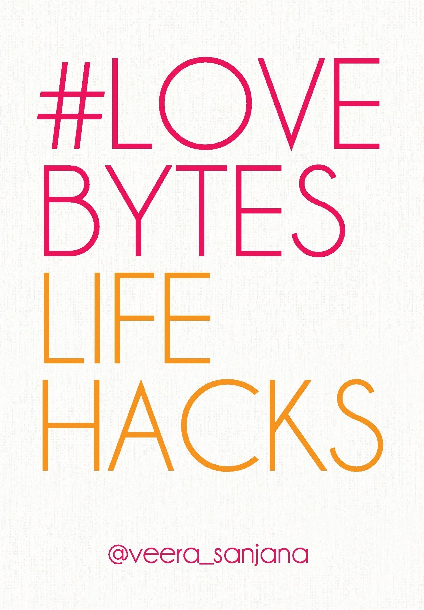 Love Bytes Life Hacks by Veera Sanjana | Goodreads