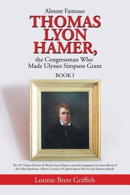 Almost Famous: Thomas Lyon Hamer, the Congressman Who Made Ulysses ...