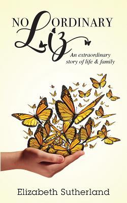 No Ordinary Liz: An extraodinary story of life and family by Elizabeth ...