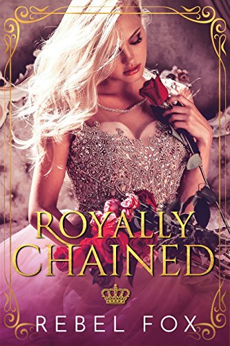 Royally Chained (Crowned Book 1) by Rebel Fox | Goodreads