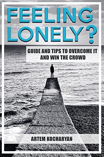 HOW TO STOP FEELING LONELY AND WIN THE CROWD by Artem Kocharyan | Goodreads