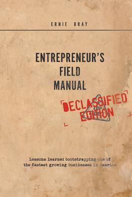 Entrepreneur's Field Manual: Lessons Learned Bootstrapping One of the ...