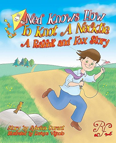 Ned Knows How To Knot A NeckTie: A Rabbit and Fox Story by Sybrina ...