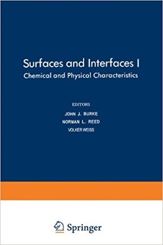 Surfaces and Interfaces I: Chemical and Physical Characteristics by ...