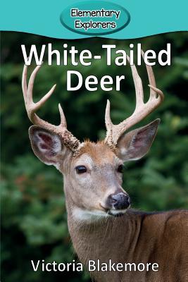 White-Tailed Deer (Elementary Explorers) by Victoria Blakemore | Goodreads