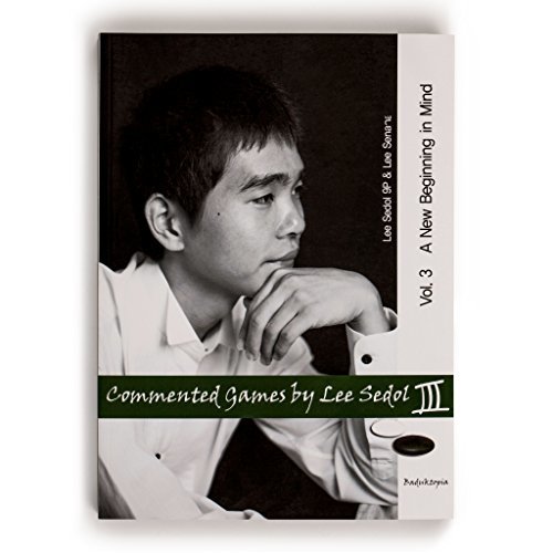 Commented Games by Lee Sedol Vol. 3: A New Beginning in Mind by Lee ...