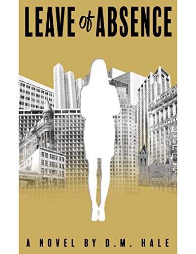Leave of Absence: A novel by David Matthew Hale | Goodreads