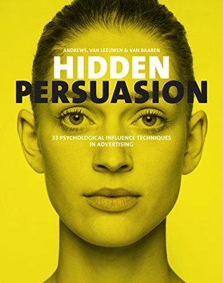 Hidden Persuasion. 33 Psychological Influence Techniques in Advertising ...