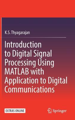 Introduction to Digital Signal Processing Using MATLAB with Application to Digital ...