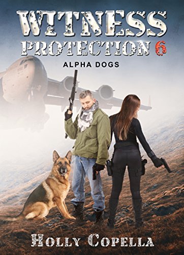 Alpha Dogs (Witness Protection #6) by Holly Copella | Goodreads