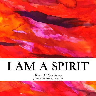 I am a Spirit: The ABCs of an Ideal Spirit by Mary M. Rensberry | Goodreads