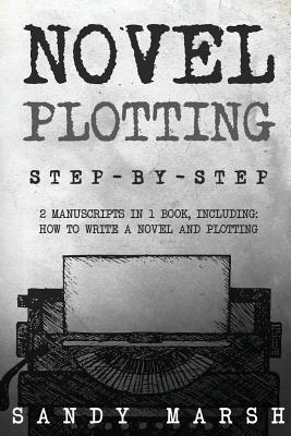 Novel Plotting: Step-by-Step | 2 Manuscripts in 1 Book | Essential ...