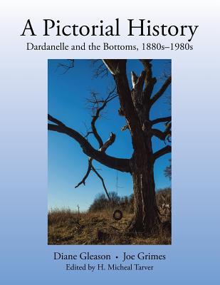 A Pictorial History: Dardanelle and the Bottoms, 1880S-1980S by Diane ...