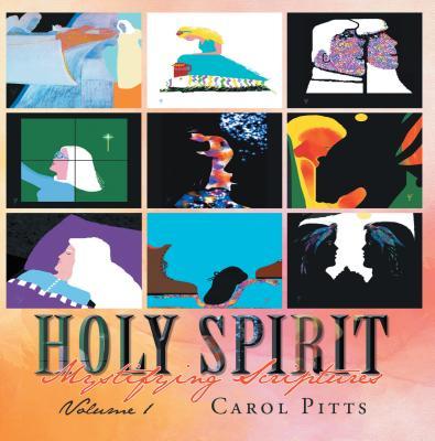 Holy Spirit: Mystifying Scriptures Volume 1 by Carol Pitts | Goodreads