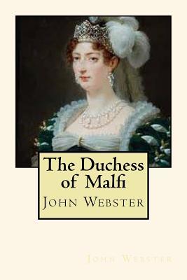 The Duchess of Malfi by John Webster | Goodreads
