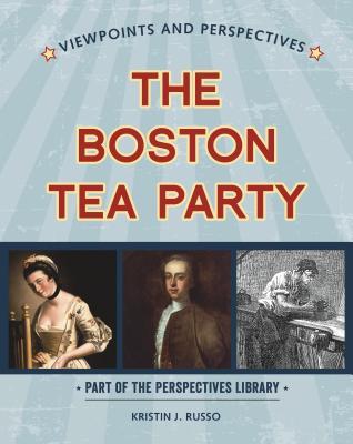 Viewpoints on the Boston Tea Party by Kristin J. Russo | Goodreads