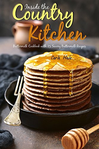 Inside the Country Kitchen: Buttermilk Cookbook with 25 Savory ...